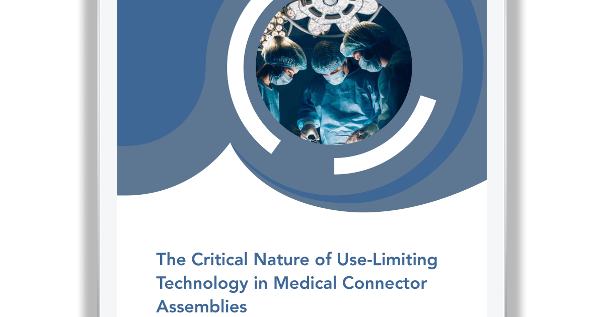The Critical Nature of Use-limiting Technology in Medical Connector ...